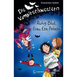 Loewe Verlag Ruhig Blut, Frau Ete Petete / Die Vampirschwestern Bd.12 - Franziska Gehm, Gebunden