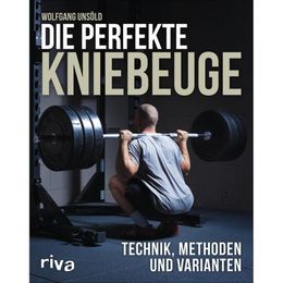 Riva Verlag Die perfekte Kniebeuge - Wolfgang Unsöld, Kartoniert (TB)