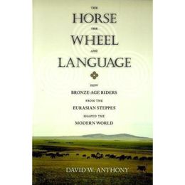 Princeton University Press The Horse, the Wheel, and Language - David W. Anthony, Kartoniert (TB)