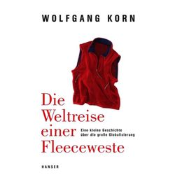 Die Weltreise einer Fleeceweste - Wolfgang Korn, Kartoniert (TB)