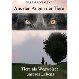 Books on Demand Aus den Augen der Tiere - Sarah Rogalski, Kartoniert (TB)