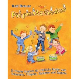 Piepmatzlieder - 25 frische Singhits für fröhliche Kinder zum Schaukeln, Trippeln, Stampfen und Zappeln - Kati Breuer, Taschenbuch