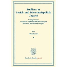 Duncker & Humblot reprints / Studien zur Sozial- und Wirtschaftspolitik Ungarns. - Julius Bunzel, Kartoniert (TB)