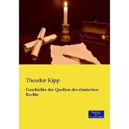 Geschichte der Quellen des römischen Rechts - Theodor Kipp, Kartoniert (TB)