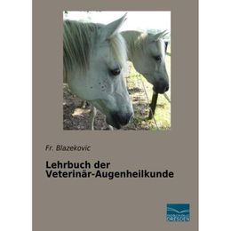 Lehrbuch der Veterinär-Augenheilkunde - Fr. Blazekovic, Kartoniert (TB)