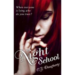 Night School - When everyone is lying, who do you trust? - C. J. Daugherty, Kartoniert (TB)