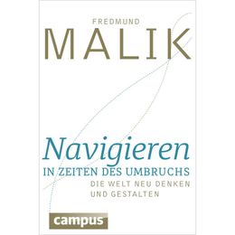 Navigieren in Zeiten des Umbruchs - Fredmund Malik, Gebunden