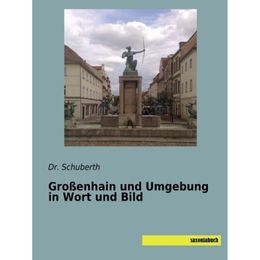 Großenhain und Umgebung in Wort und Bild - Schuberth, Kartoniert (TB)