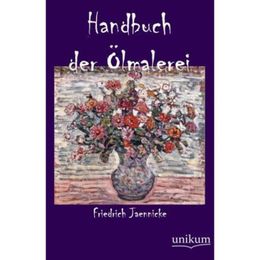 Handbuch der Ölmalerei - Friedrich Jaennicke, Kartoniert (TB)