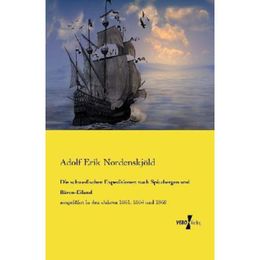 Die schwedischen Expeditionen nach Spitzbergen und Bären-Eiland - Adolf Erik Nordenskjöld, Kartoniert (TB)