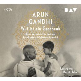 Wut ist ein Geschenk. Das Vermächtnis meines Großvaters Mahatma Gandhi,4 Audio-CDs - Arun Gandhi (Hörbuch)