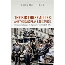 Oxford University The Big Three Allies and the European Resistance - Tommaso Piffer, Gebunden
