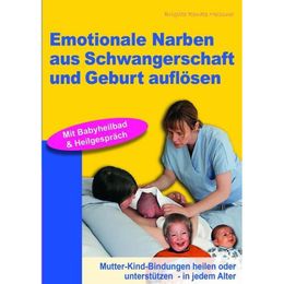 Emotionale Narben aus Schwangerschaft und Geburt auflösen - Brigitte R Meissner, Kartoniert (TB)