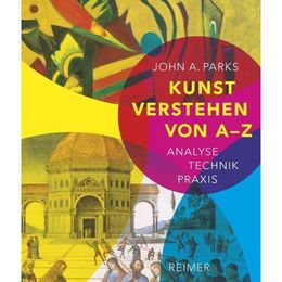 Kunst verstehen von A - Z - John A. Parks, Kartoniert (TB)