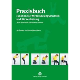Neuer Sportverlag Praxisbuch funktionelle Wirbelsäulengymnastik und Rückentraining, 3 Teile.Tl.2 - Olga Bauer, Andrej Bauer, Gebunden