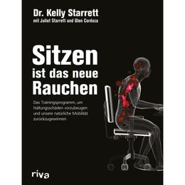 Riva Sitzen ist das neue Rauchen - Kelly Starrett, Gebunden