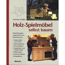 Holz-Spielmöbel selbst bauen - Leonhard Kraißer, Gebunden