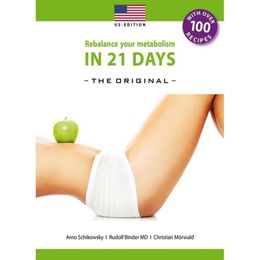 Rebalance your metabolism in 21 days - The Original-US Edition - Arno Schikowsky, Rudolf Binder, Christian Mörwald, Kartoniert (TB)