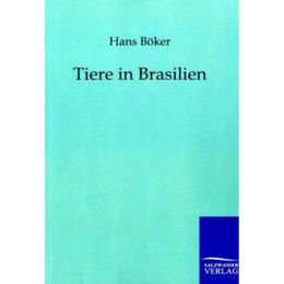 Salzwasser-Verlag Tiere in Brasilien - Hans Böker, Kartoniert (TB)