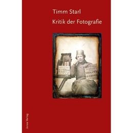 Kritik der Fotografie - Timm Starl, Gebunden