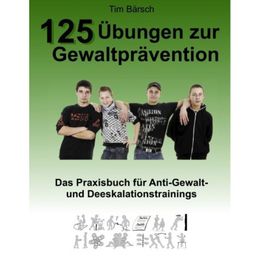 Books on Demand 125 Übungen zur Gewaltprävention - Tim Bärsch, Kartoniert (TB)