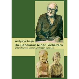 Books on Demand Die Geheimnisse der Großeltern - Wolfgang Krüger, Kartoniert (TB)