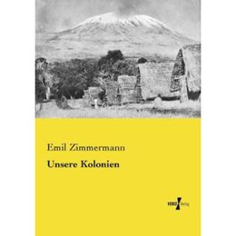 Unsere Kolonien - Emil Zimmermann, Kartoniert (TB)