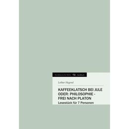 tredition Norddeutsche Reihe / Kaffeeklatsch bei Jule oder: Philosophie - frei nach Platon - Lothar Hegend, Kartoniert (TB)