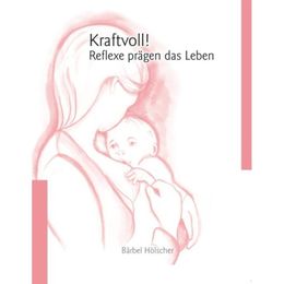 Books on Demand Kraftvoll!? Reflexe prägen das Leben - Bärbel Hölscher, Kartoniert (TB)
