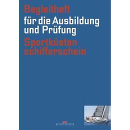 Delius Klasing Verlag Begleitheft für die Ausbildung und Prüfung Sportküstenschifferschein, (gültig ab 1.10.2013) - Rolf Dreyer, Kartoniert (TB)