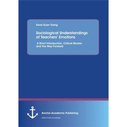 Sociological Understandings of Teachers Emotions: A Short Introdution, Critical Review, and the Way Forward - Kwok Kuen Tsang, Taschenbuch