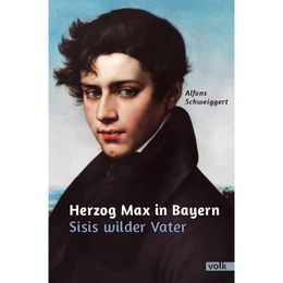 Herzog Max in Bayern - Alfons Schweiggert, Gebunden