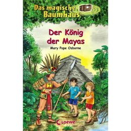 Loewe Verlag Der König der Mayas / Das magische Baumhaus Bd.51 - Mary Pope Osborne, Gebunden