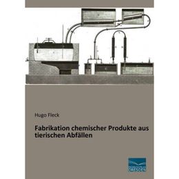 Fabrikation chemischer Produkte aus tierischen Abfällen - Hugo Fleck, Kartoniert (TB)