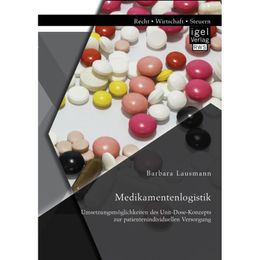 Medikamentenlogistik: Umsetzungsmöglichkeiten des Unit-Dose-Konzepts zur patientenindividuellen Versorgung - Barbara Lausmann, Kartoniert (TB)