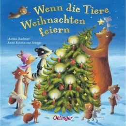 Oetinger Wenn die Tiere Weihnachten feiern - Marina Rachner, Anne-Kristin Zur Brügge, Pappband