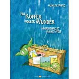 Ein Koffer voller Wunder - Gunnar Kunz, Gebunden