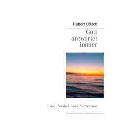 Books on Demand Gott antwortet immer - Hubert Kölsch, Kartoniert (TB)