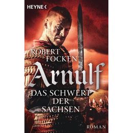 Das Schwert der Sachsen / Arnulf Bd.2 - Robert Focken, Taschenbuch