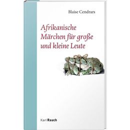 Rauch Afrikanische Märchen für große und kleine Leute - Blaise Cendrars, Gebunden