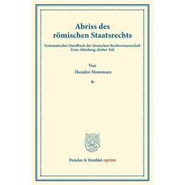 Duncker & Humblot reprints / Abriss des römischen Staatsrechts. - Theodor Mommsen, Kartoniert (TB)