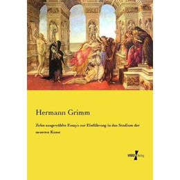 Zehn ausgewählte Essays zur Einführung in das Studium der neueren Kunst - Hermann Grimm, Kartoniert (TB)