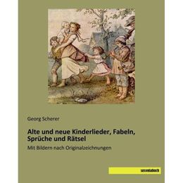 Alte und neue Kinderlieder, Fabeln, Sprüche und Rätsel, Kartoniert (TB)