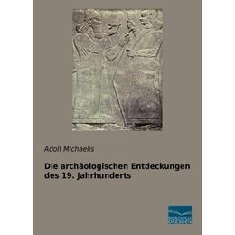 Die archäologischen Entdeckungen des 19. Jahrhunderts - Adolf Michaelis, Kartoniert (TB)