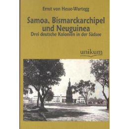 Samoa, Bismarckarchipel und Neuguinea - Ernst von Hesse-Wartegg, Kartoniert (TB)