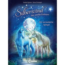 Loewe Der verzauberte Spiegel / Silberwind, das weiße Einhorn Bd.1 - Sandra Grimm, Gebunden