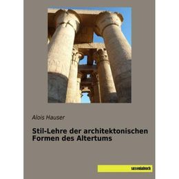 Stil-Lehre der architektonischen Formen des Altertums - Alois Hauser, Kartoniert (TB)