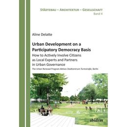 Städtebau - Architektur - Gesellschaft / Urban Development on a Participatory Democracy Basis: How to Actively Involve Citizens as Local Experts and Partners in Urban Governance - Aline Delatte, Kartoniert (TB)
