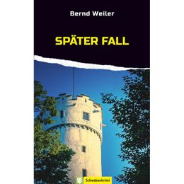 Später Fall / Kim Lorenz Bd.4 - Bernd Weiler, Kartoniert (TB)