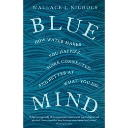 Blue Mind - Wallace J. Nichols, Kartoniert (TB)